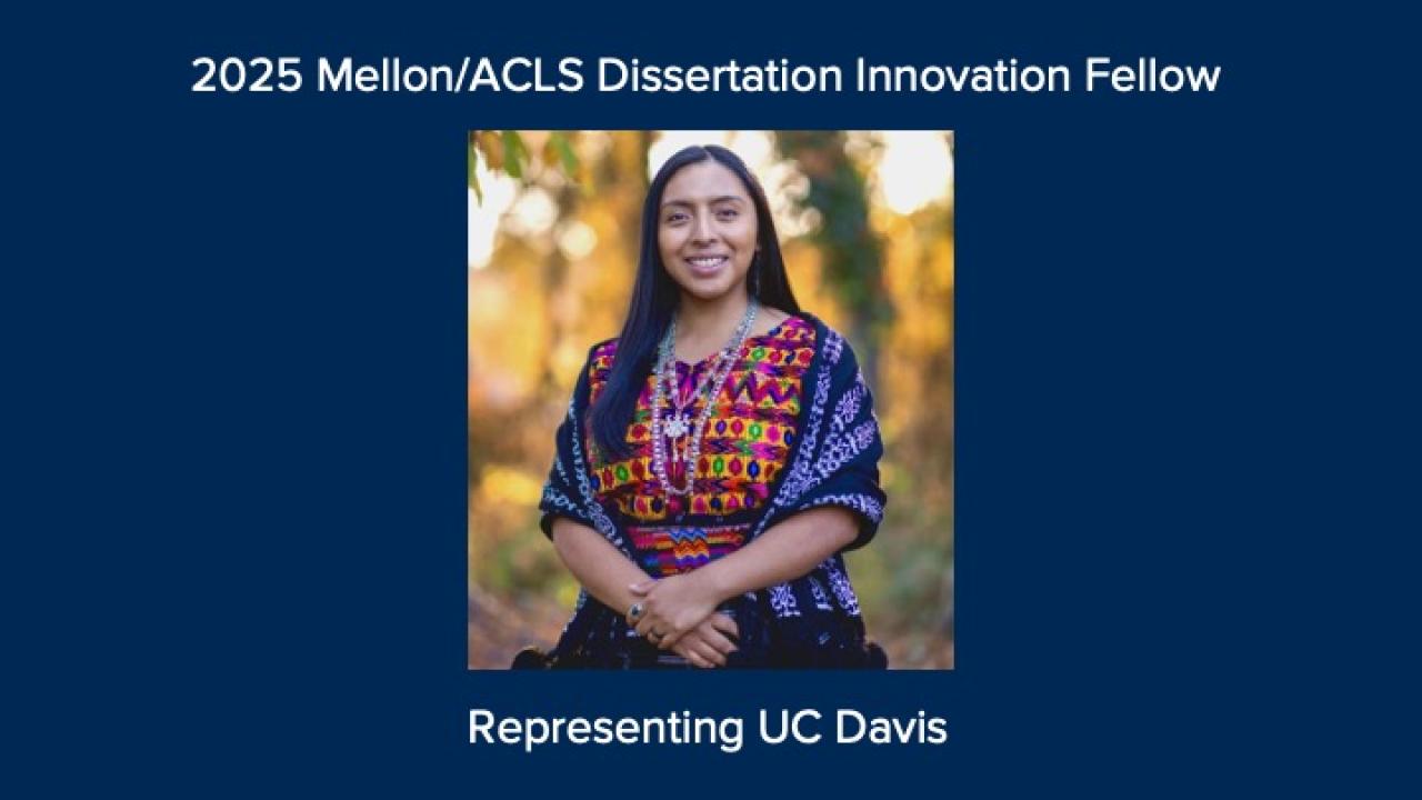 UC Davis Doctoral Candidate Selected as 2025 Mellon/ACLS Dissertation Innovation Fellow | UC ...